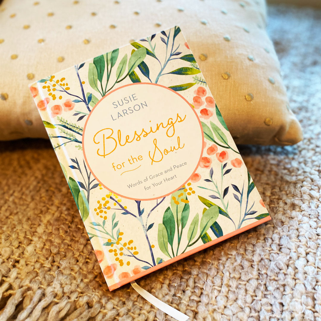 Blessings for the Soul, Words of Grace and Peace for Your Heart ...